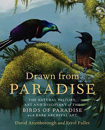 Drawn from Paradise: The Natural History, Art and Discovery of the ...