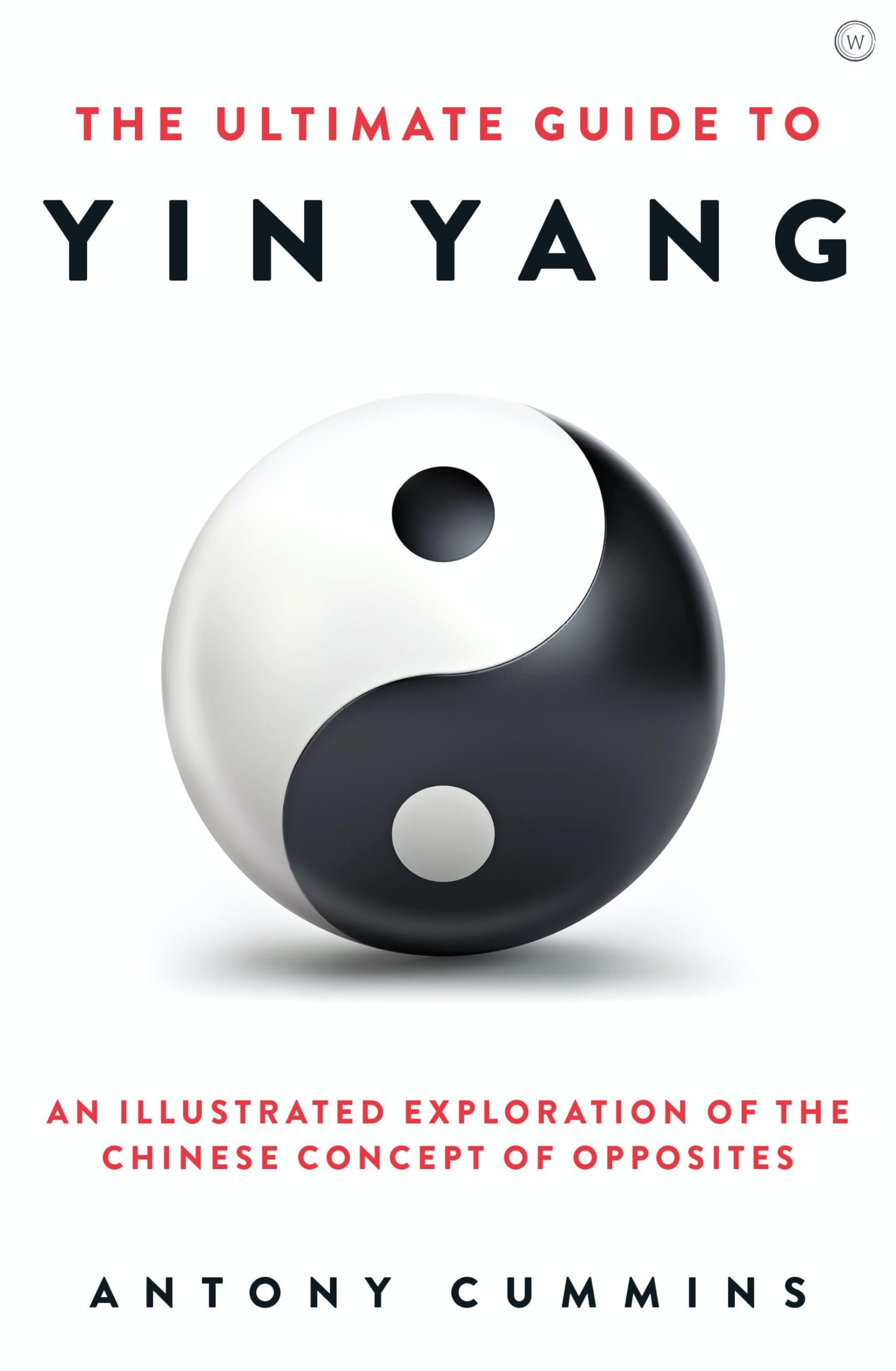 The Ultimate Guide to Yin Yang von Antony Cummins - Gebundene Ausgabe
