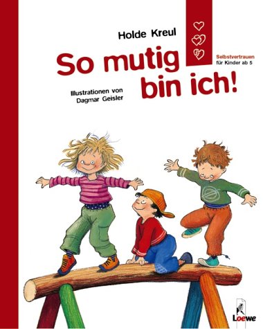 So mutig bin ich!: Selbstvertrauen für Kinder ab 5 von Holde Kreul ...