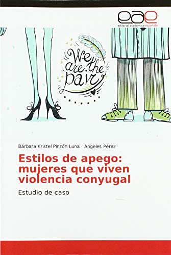 Estilos de apego: mujeres que viven violencia conyugal: Estudio de caso ...