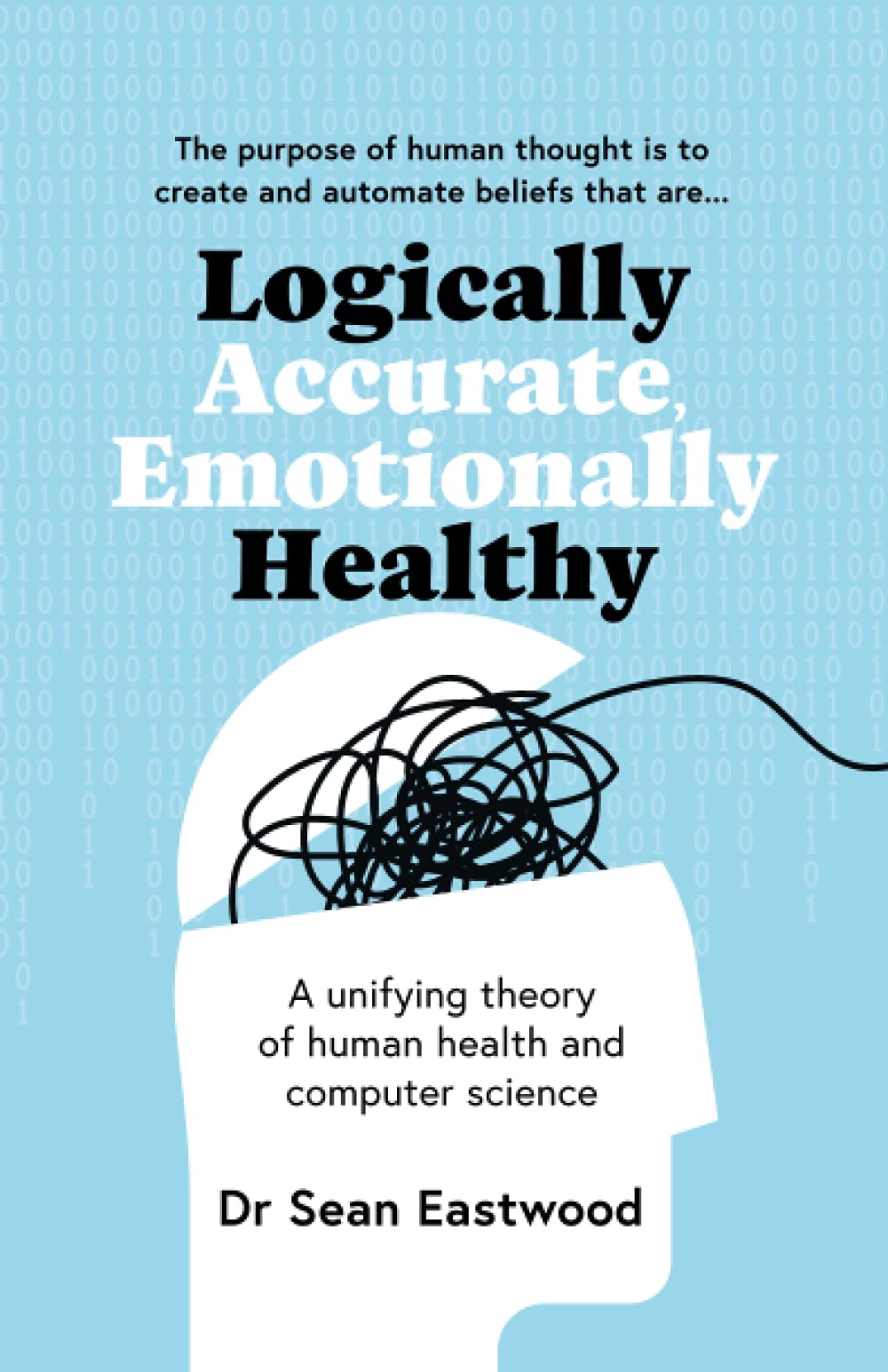 Logically Accurate, Emotionally Healthy: A unifying theory of human ...
