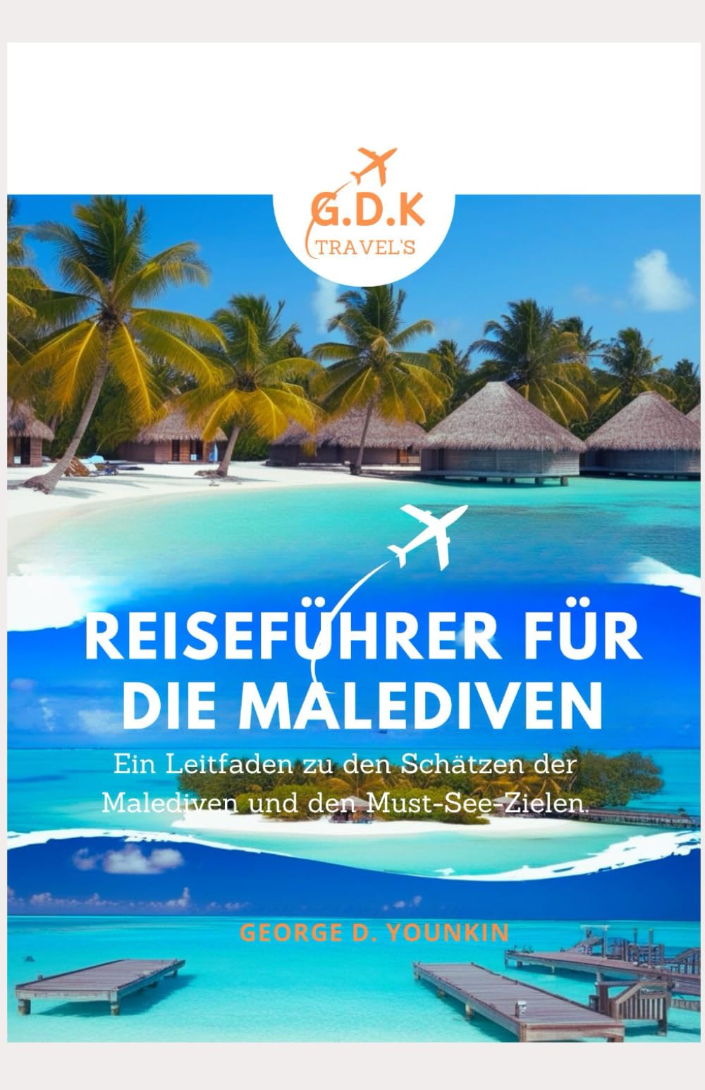 REISEFÜHRER FÜR DIE MALEDIVEN: Ein Führer zu den Schätzen und ...