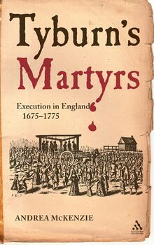 Tyburn's Martyrs: Execution in England, 1675-1775 (Hambledon Continuum ...