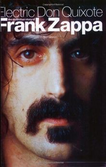 ELECTRIC DON QUIXOTE: The Story of Frank Zappa de not... | Livre | état ...