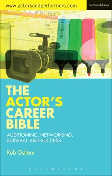 The Actor's Career Bible: Auditioning, Networking, Survival and Success (Rada Guides) von Rob ...