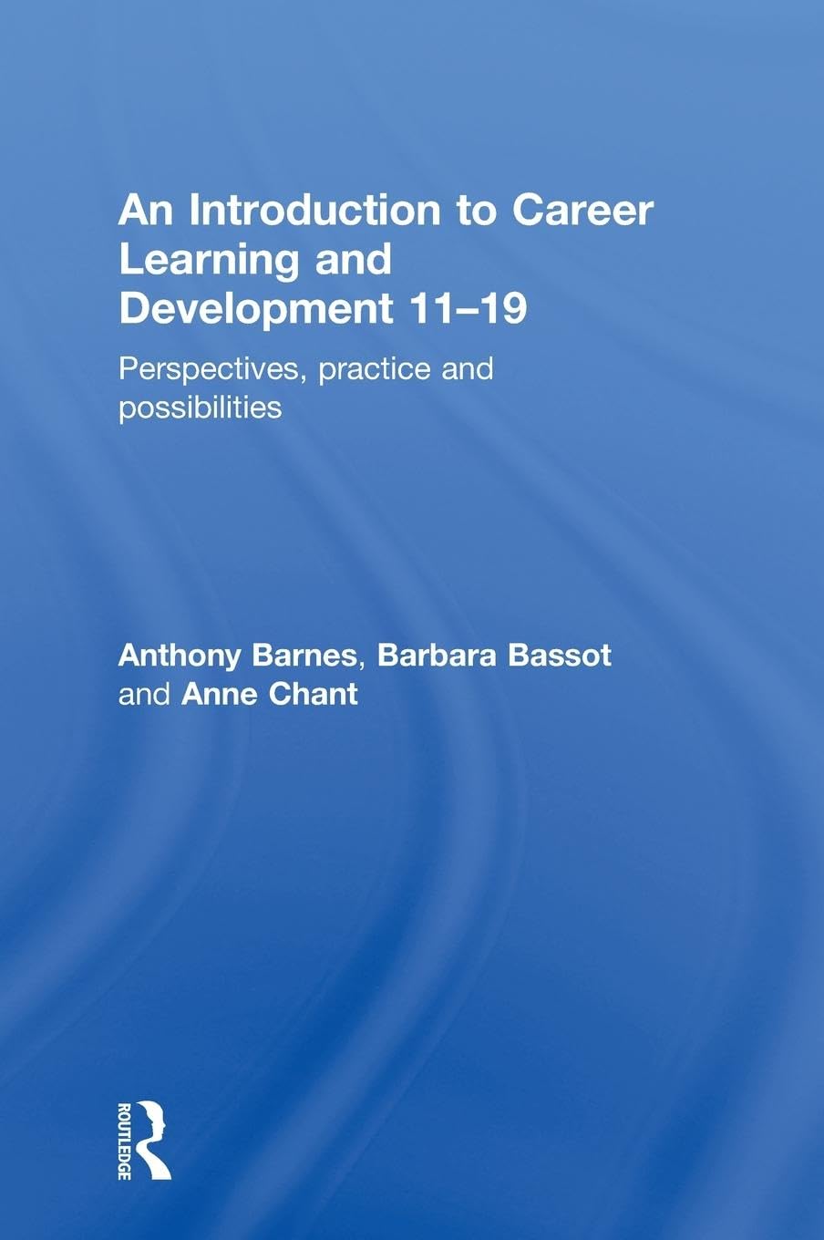 An Introduction to Career Learning & Development 11-19: Perspectives, Practice and Possibilities ...