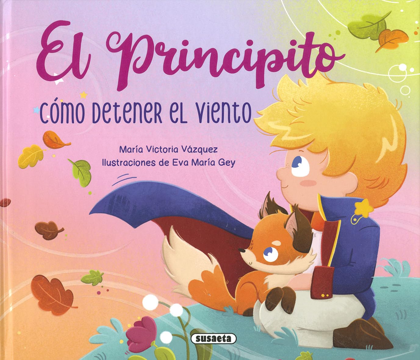 El Principito. Cómo detener el viento (Las aventuras de El principito ...