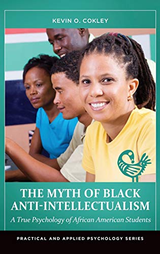 The Myth of Black Anti-Intellectualism: A True Psychology of African ...