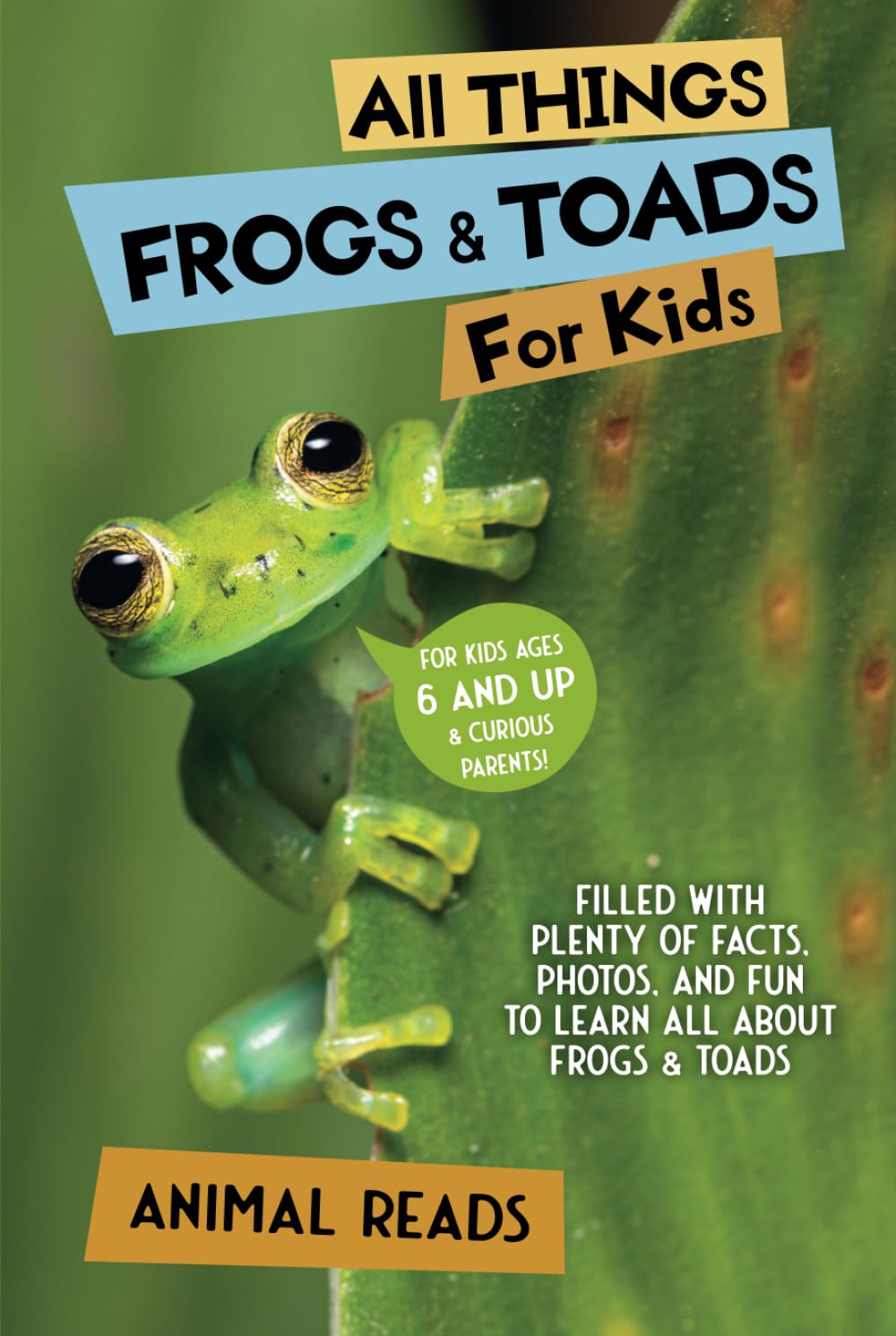 All Things Frogs & Toads For Kids: Filled With Plenty of Facts, Photos ...