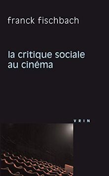 LA CRITIQUE SOCIALE au cinéma de Franck Fischbach | Livre | état très ...