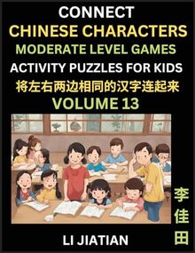 Moderate Level Chinese Character Puzzles for Kids (Volume 13): Learn Connecting & Recognizing ...