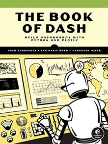The Book of Dash: Build Dashboards with Python and Plotly von Schroeder Adam - Taschenbuch