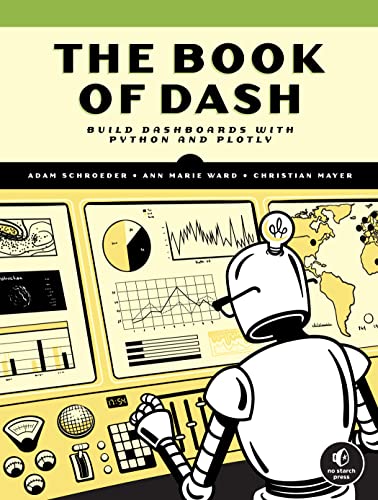The Book of Dash: Build Dashboards with Python and Plotly von Schroeder ... The Book of Dash: Build Dashboards with Python and Plotly von Schroeder ...
