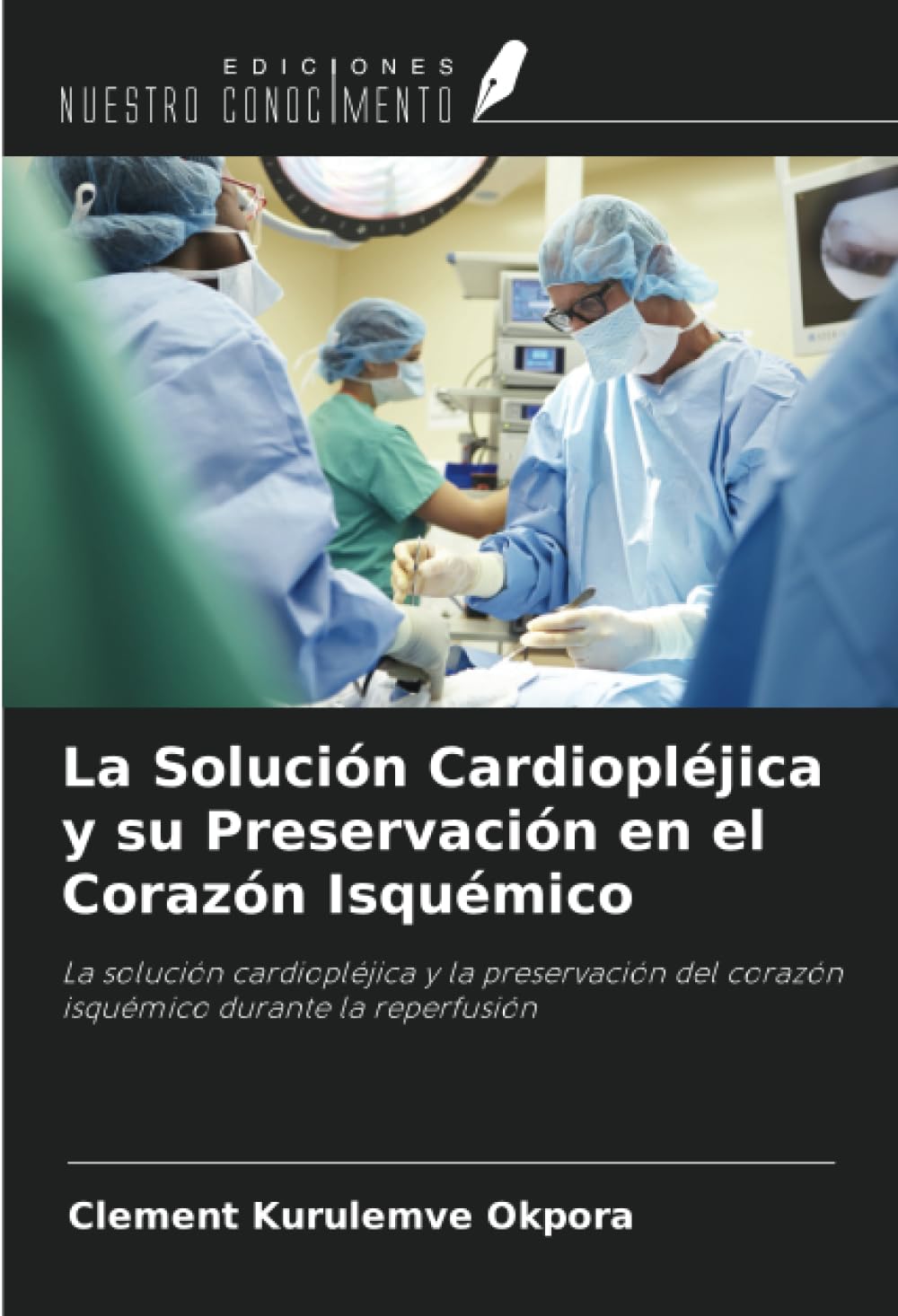 La Solución Cardiopléjica y su Preservación en el Corazón Isquémico: La ...