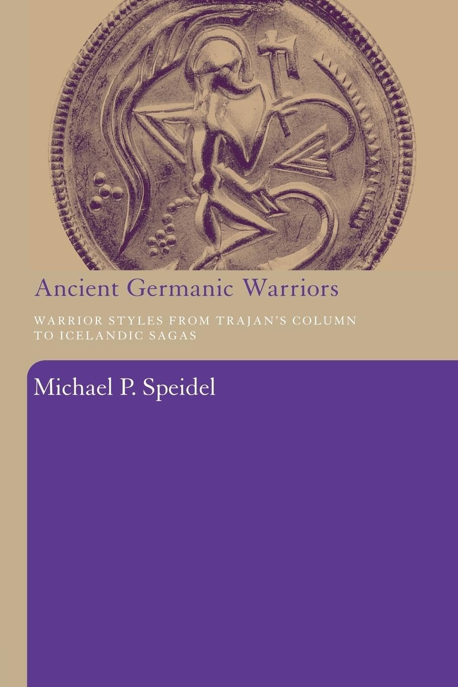Ancient Germanic Warriors: Warrior Styles from Trajan's Column to ...