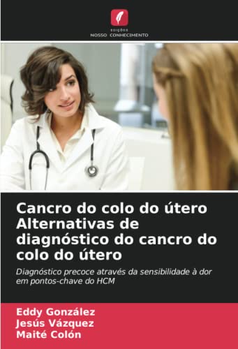 Cancro do colo do útero Alternativas de diagnóstico do cancro do colo ...
