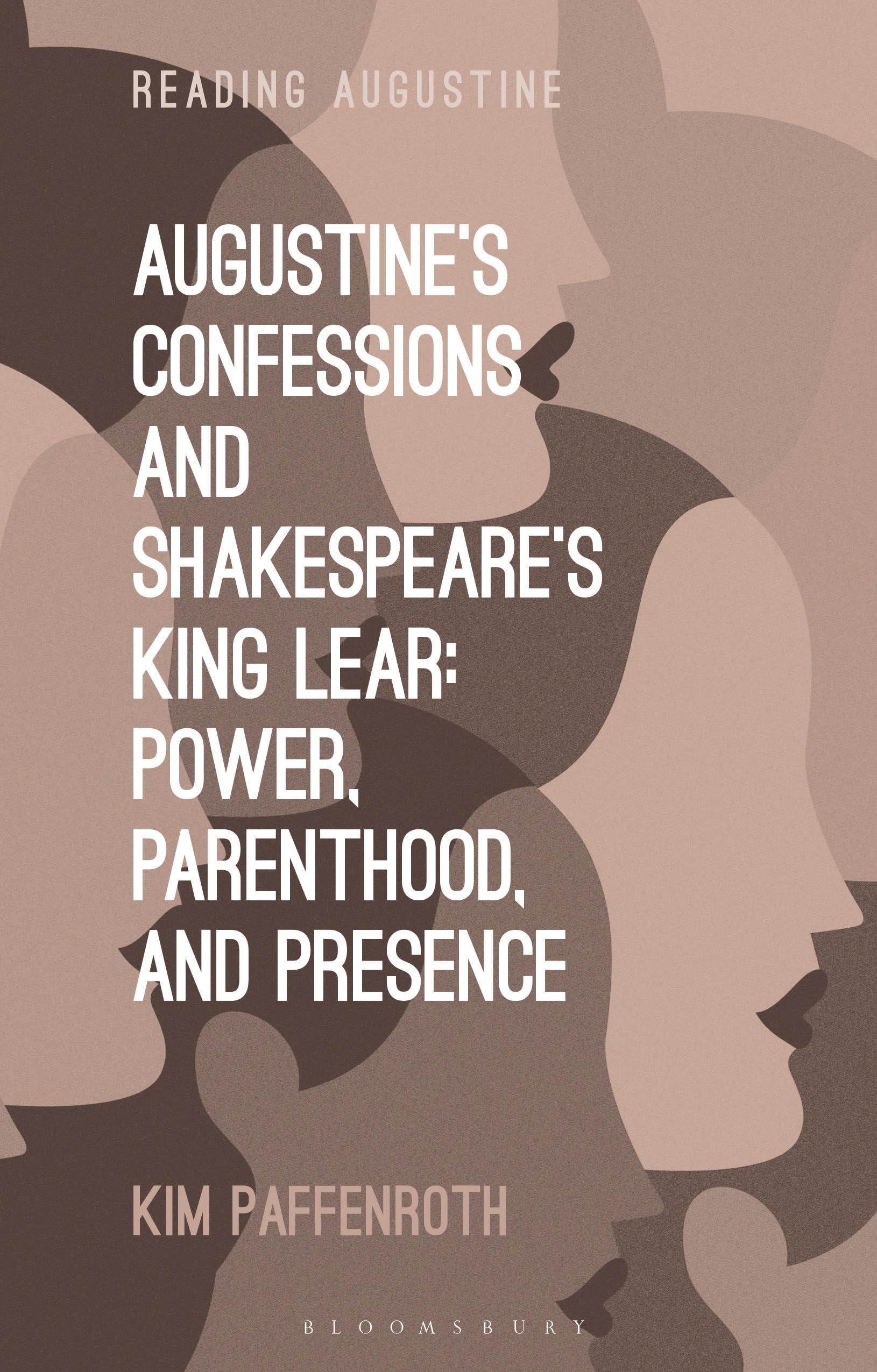 Augustine’s Confessions and Shakespeare’s King Lear: Power, Parenthood ...