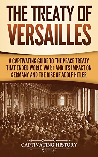 The Treaty of Versailles: A Captivating Guide to the Peace Treaty That ...