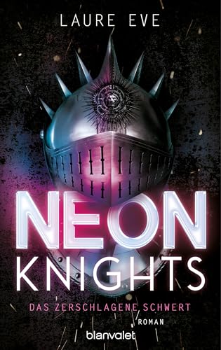 Neon Knights - Das zerschlagene Schwert: Roman - Camelot aus Glas ...