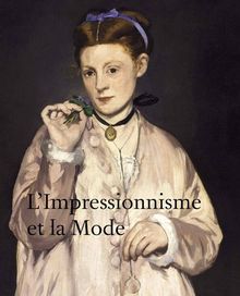 LIMPRESSIONNISME ET LA Mode : Exposition présentée à Pari... | Livre ...
