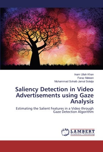 Saliency Detection in Video Advertisements using Gaze Analysis: Estimating the Salient Features ...