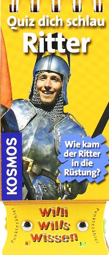 Willi wills wissen - Ritter: Quiz Dich schlau: Wie kam der Ritter in ...