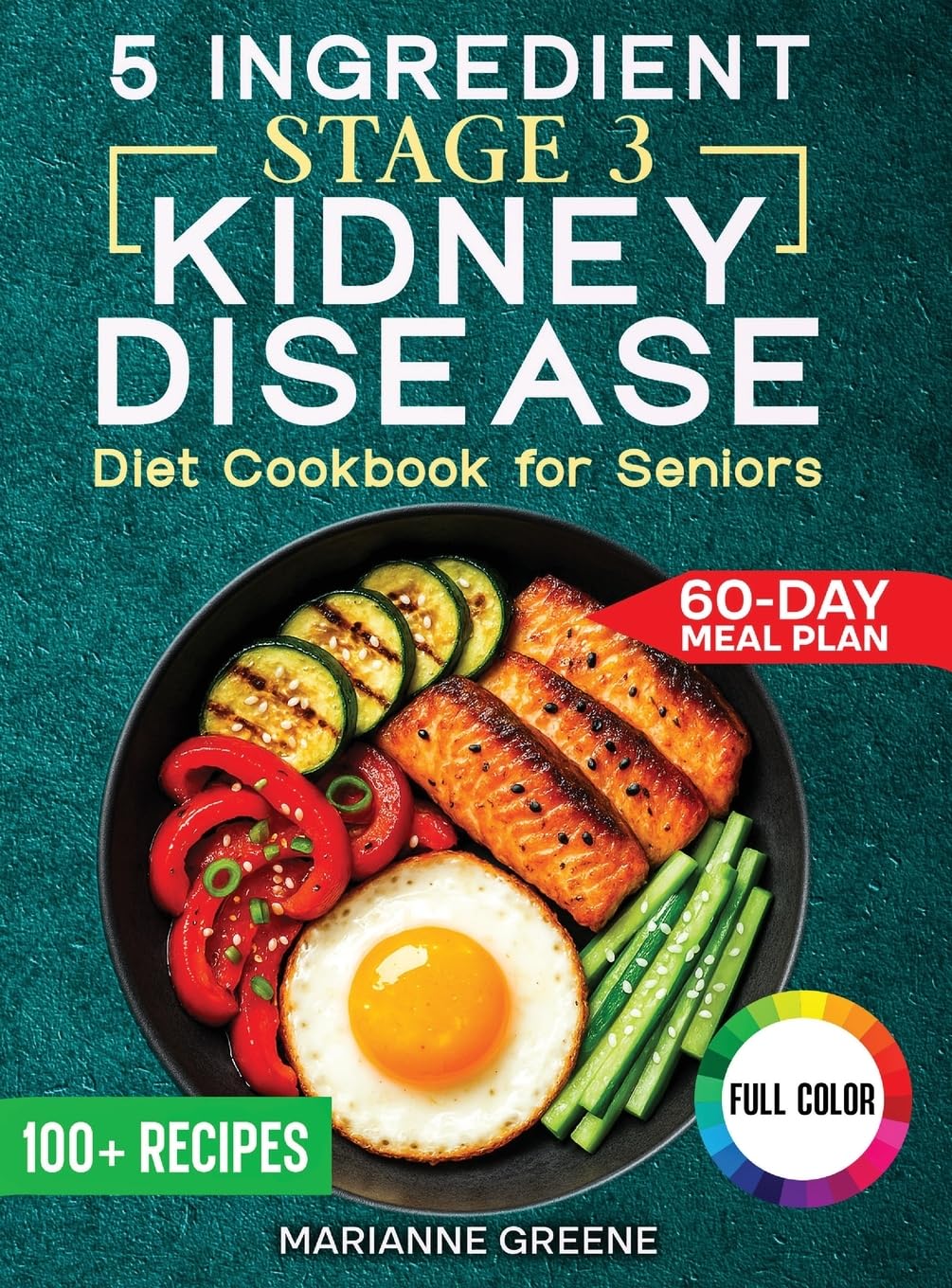 The 5 Ingredient Stage 3 Kidney Disease Diet Cookbook for Seniors: 15 ...