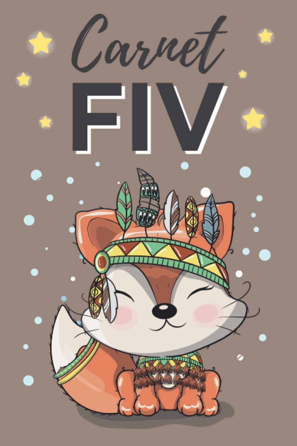 Carnet FIV: Journal de Suivi Fécondation In Vitro & Cahier de Bord FIV ...