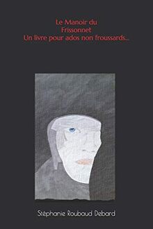 LE MANOIR DU FRISSONNET: Un livre pour ado non froussards von stephanie ...