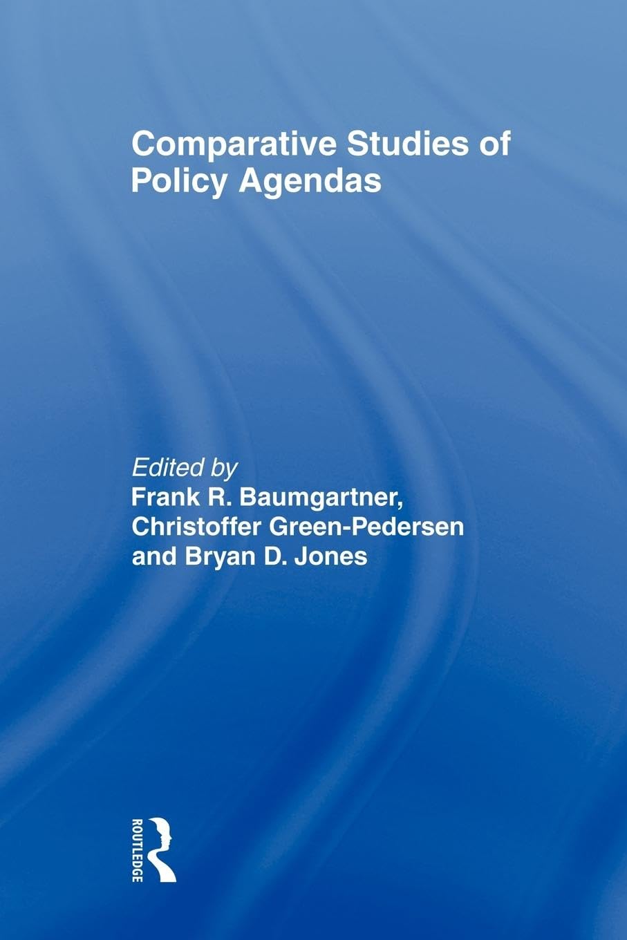 Comparative Studies of Policy Agendas (Journal of European Public Policy) von unbekannt - paperback