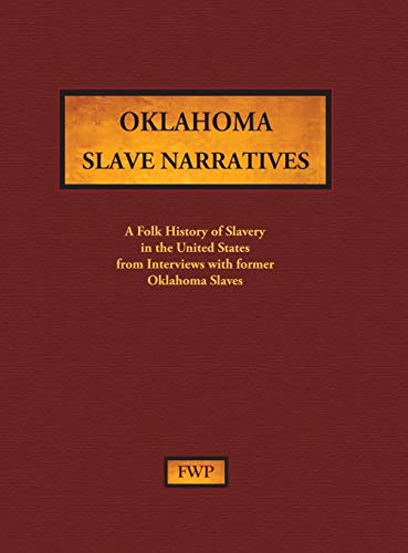 Oklahoma Slave Narratives: A Folk History of Slavery in the United ...