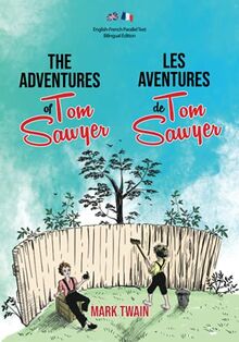 The Adventures of Tom Sawyer / Les Aventures de Tom Sawyer: Illustrated ...