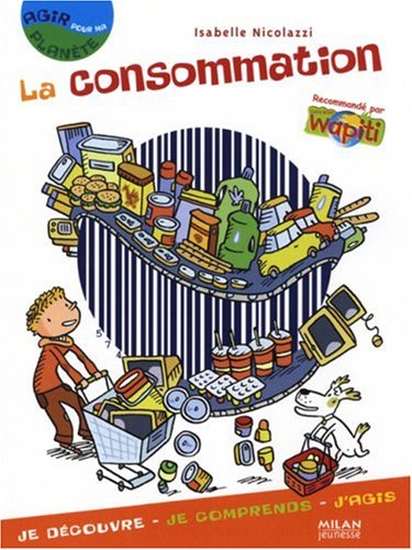 La consommation : je découvre, je comprends, j'agis de Isabelle ...