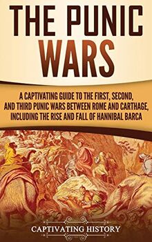 The Punic Wars: A Captivating Guide to the First, Second, and Third ...