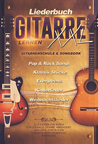 Liederbuch Gitarre Lernen XXL - Gitarrenschule & Songbook in Einem, Pop ...