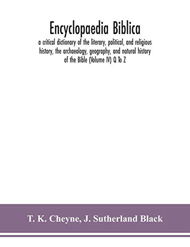 Encyclopaedia Biblica: a critical dictionary of the literary, political ...