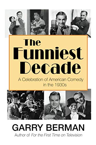 The Funniest Decade: A Celebration of American Comedy in the 1930s: A ...