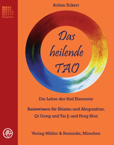Das Heilende Tao Die Lehre Der Fünf Elemente Basiswissen Für Shiatsu