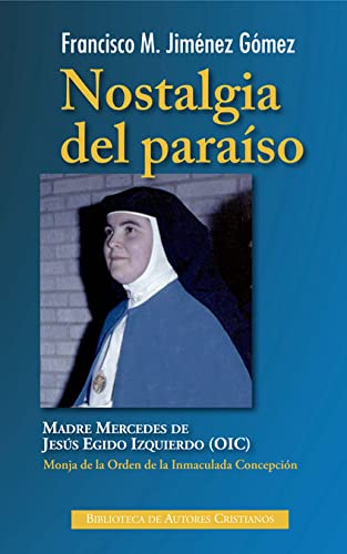 Nostalgia del paraíso: Biografía sobre la sierva de Dios Madre Mercedes ...