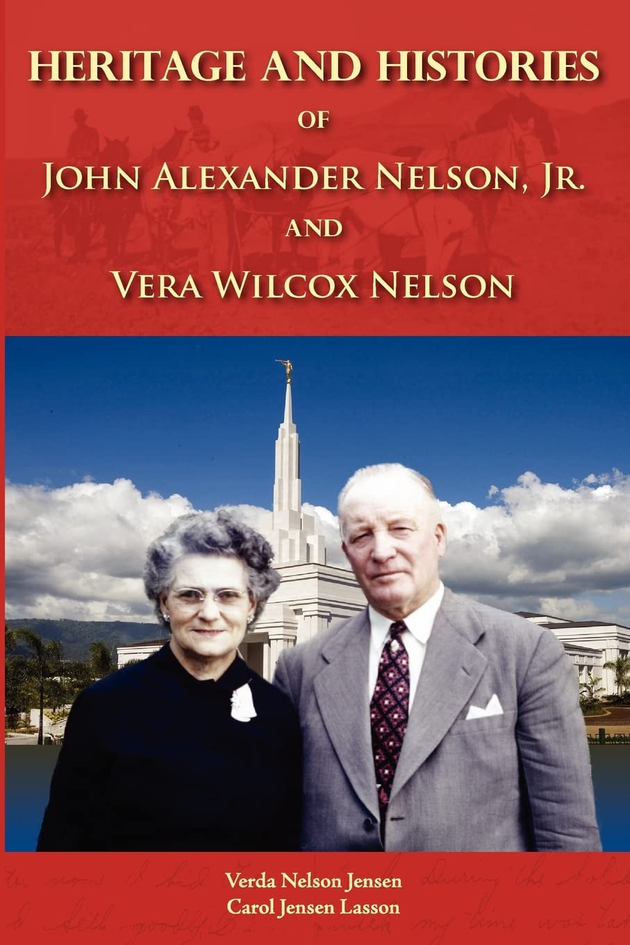 Heritage and Histories of John Alexander Nelson and Vera Wilcox Nelson ...