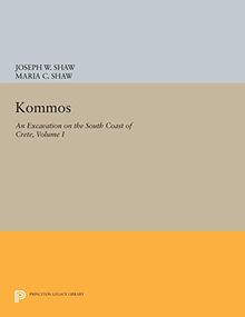 Kommos: An Excavation on the South Coast of Crete, Volume I, Part I ...