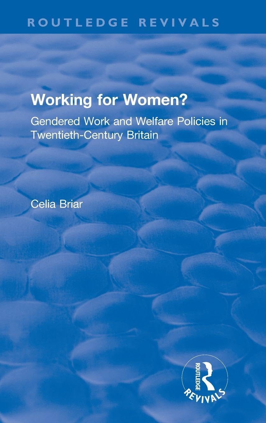 Working for Women?: Gendered Work and Welfare Policies in Twentieth ...