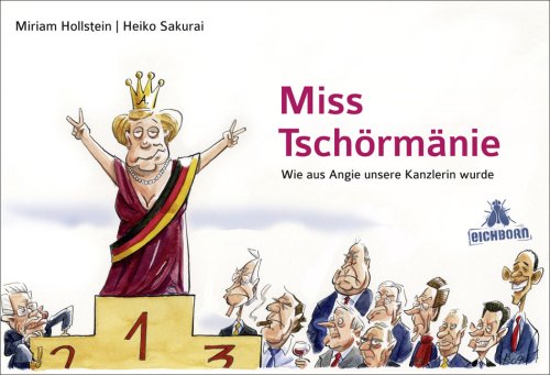 Miss Tschörmänie: Wie aus Angie unsere Kanzlerin wurde von Miriam ...