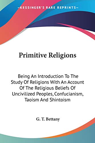 Primitive Religions: Being An Introduction To The Study Of Religions ...