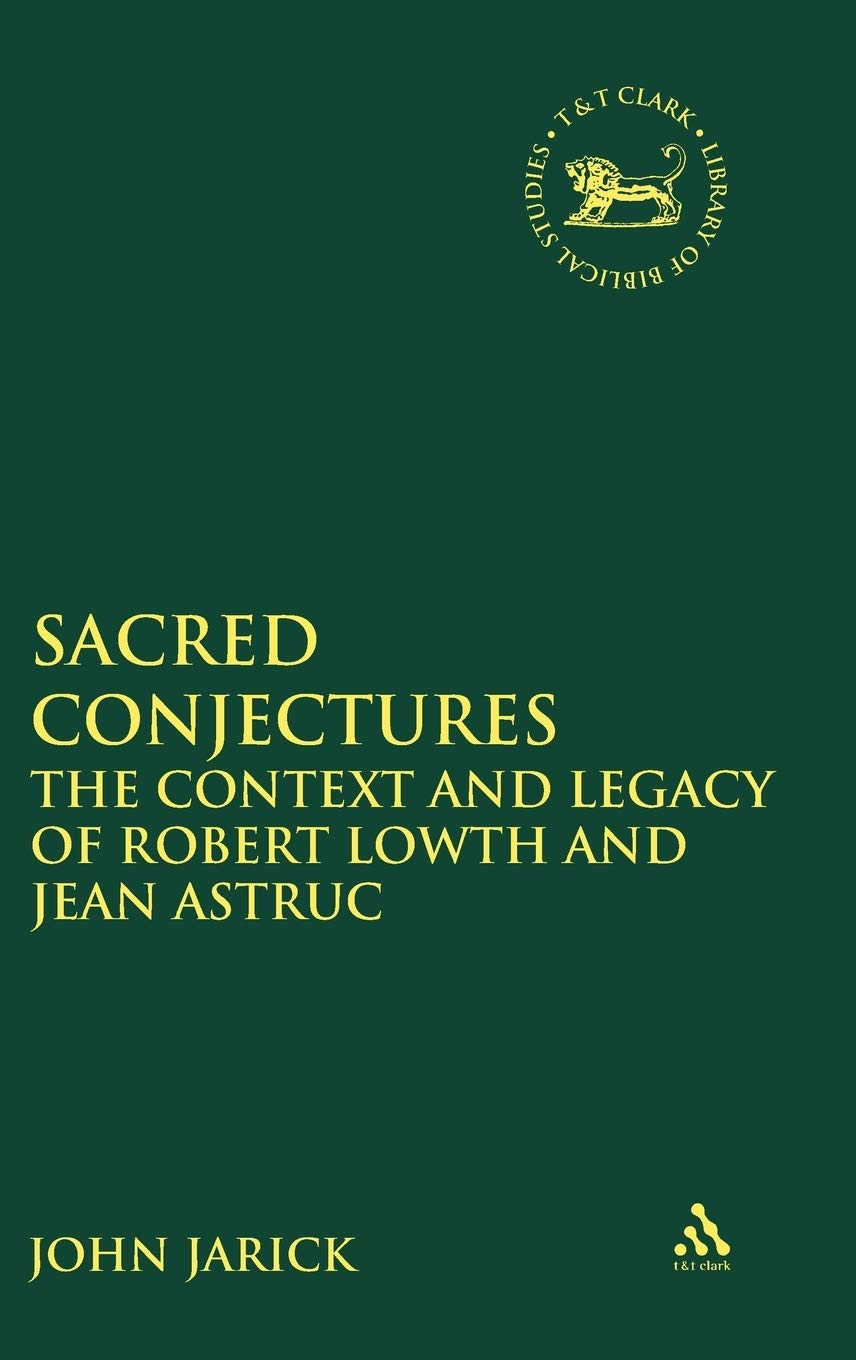 Sacred Conjectures: The Context and Legacy of Robert Lowth and Jean ...
