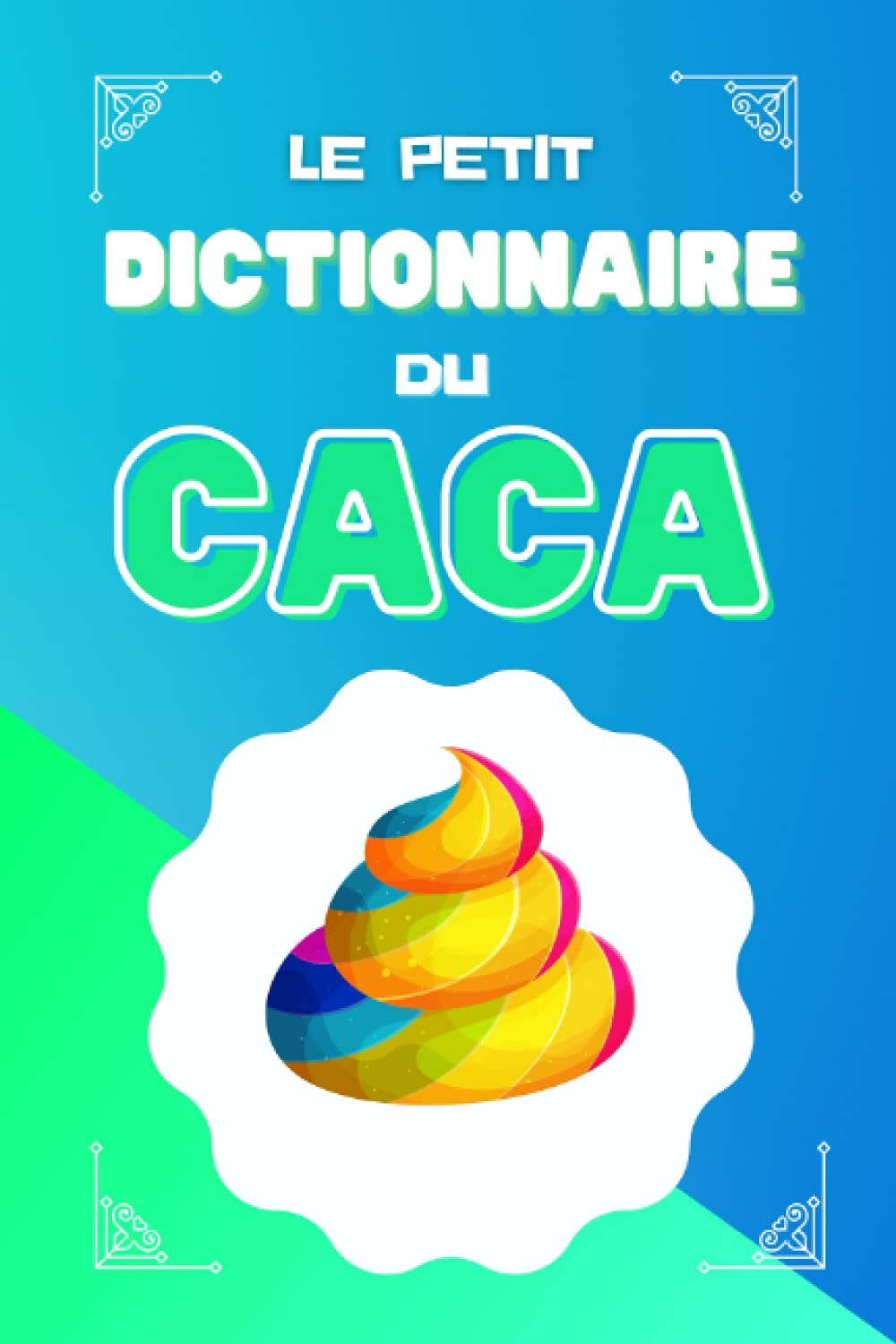Le Petit Dictionnaire du Caca: Humour noir et marron pour adulte de non ...