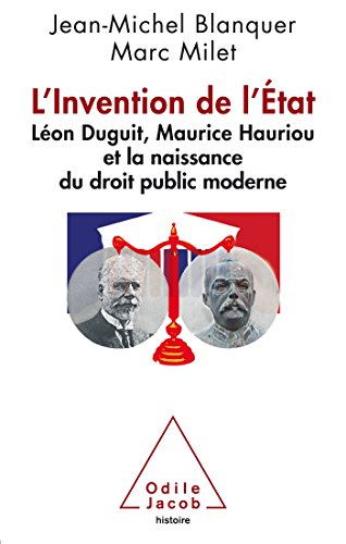 L'invention de l'Etat : Léon Duguit, Maurice Hauriou et la naissance du ...
