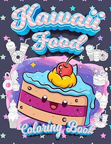 Kawaii Food Coloring Book: Super Cute Food Coloring Book For Adults and ...