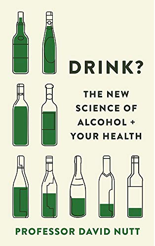 Drink?: The New Science of Alcohol and Your Health von Nutt, Professor ...