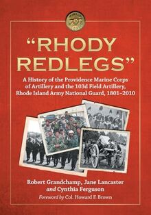 "Rhody Redlegs": A History of the Providence Marine Corps of Artillery ...